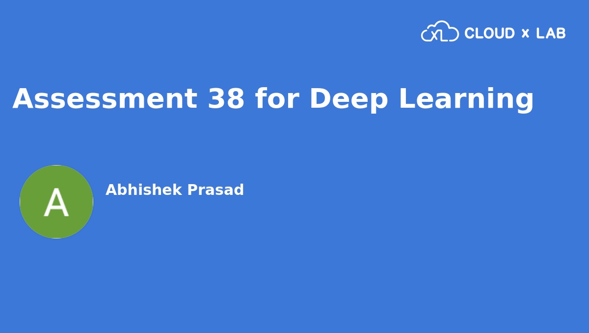 Assessment 38 for Deep Learning | CloudxLab