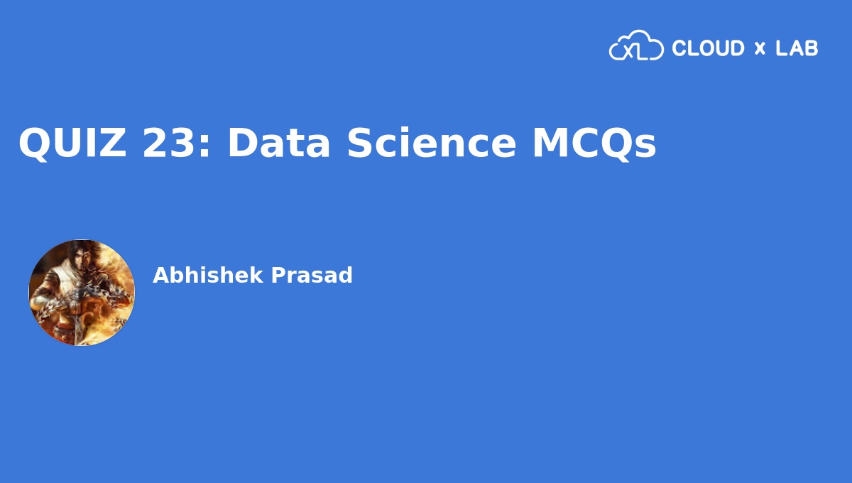 QUIZ 23: Data Science MCQs | CloudxLab