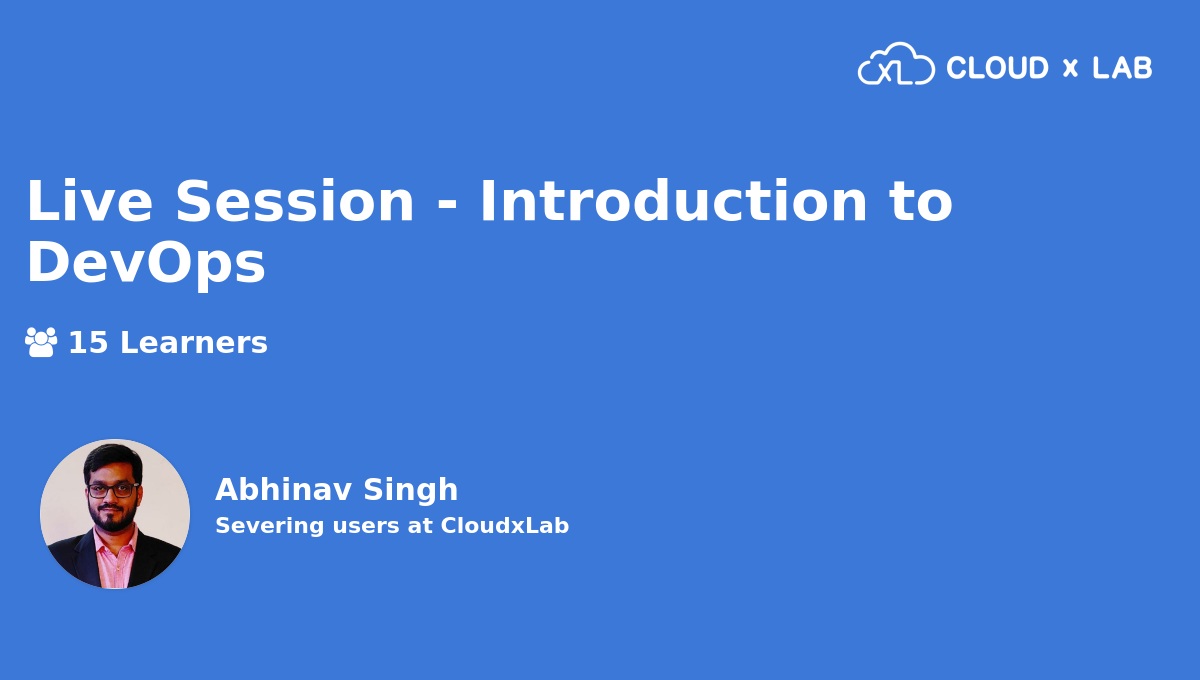 Live Session - Introduction to DevOps | CloudxLab Live Session - Introduction to DevOps | CloudxLab