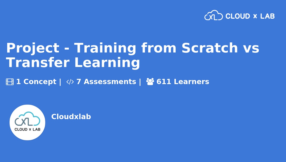 Project - Training from Scratch vs Transfer Learning | CloudxLab