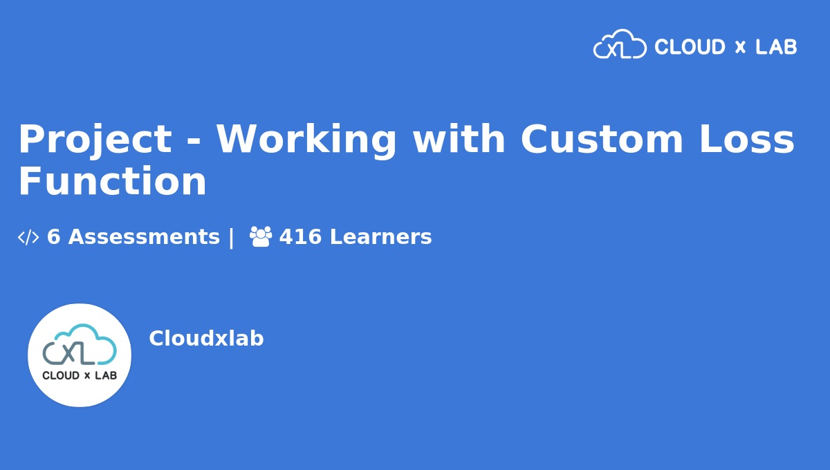 Project Working With Custom Loss Function Cloudxlab