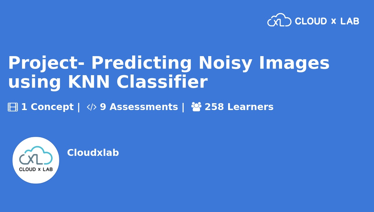 Project Predicting Noisy Images Using Knn Classifier Cloudxlab