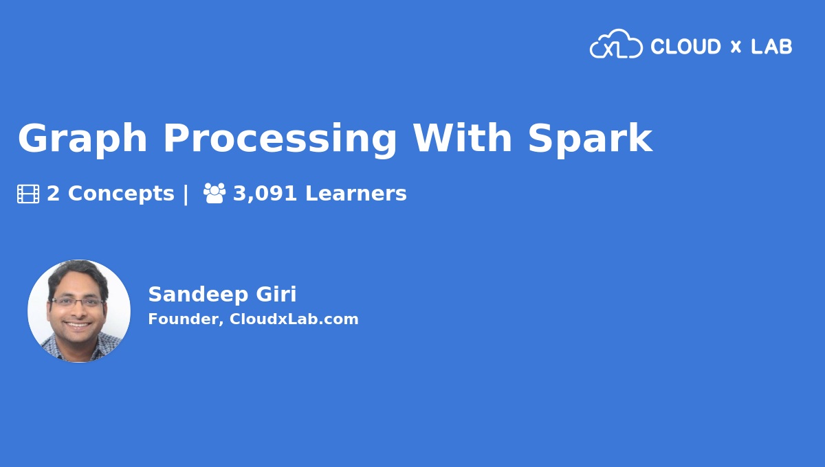 Graph Processing With Spark | CloudxLab Graph Processing With Spark | CloudxLab