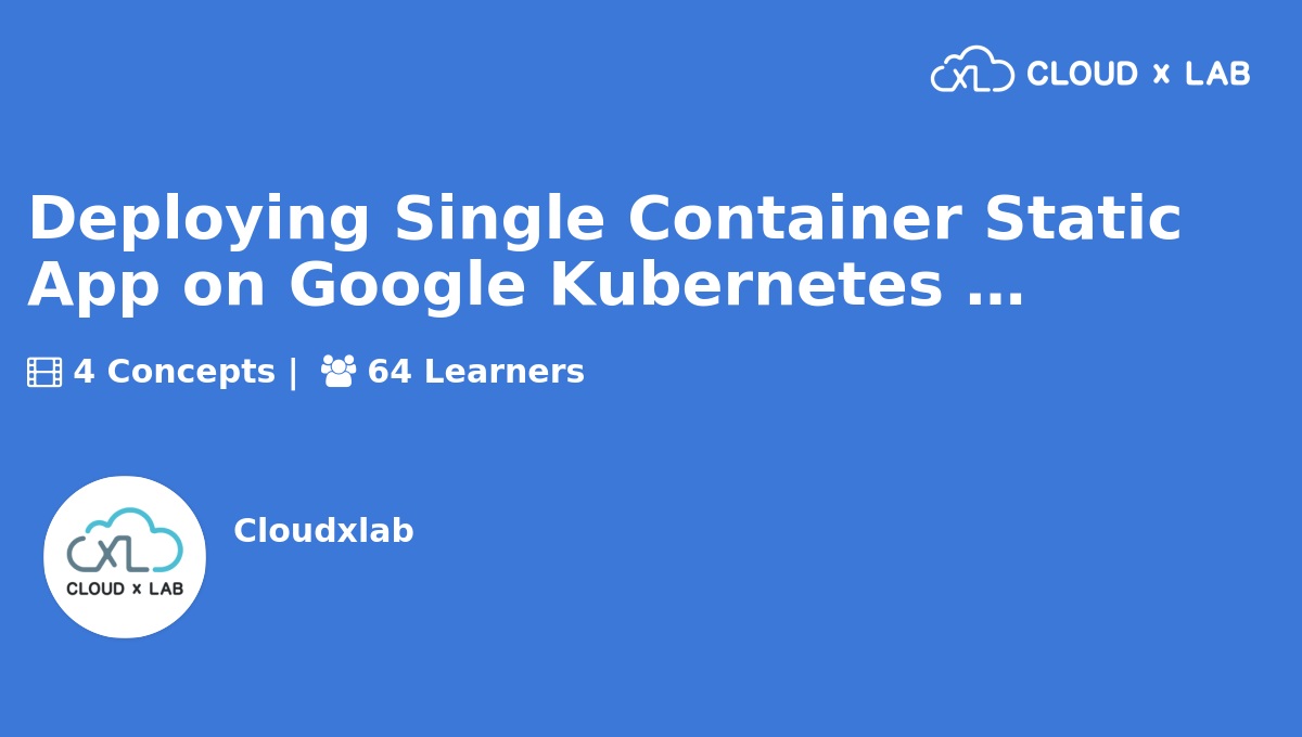Deploying Single Container Static App on Google Kubernetes Engine ...