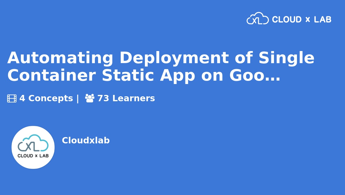Automating Deployment of Single Container Static App on Google ... Automating Deployment of Single Container Static App on Google ...