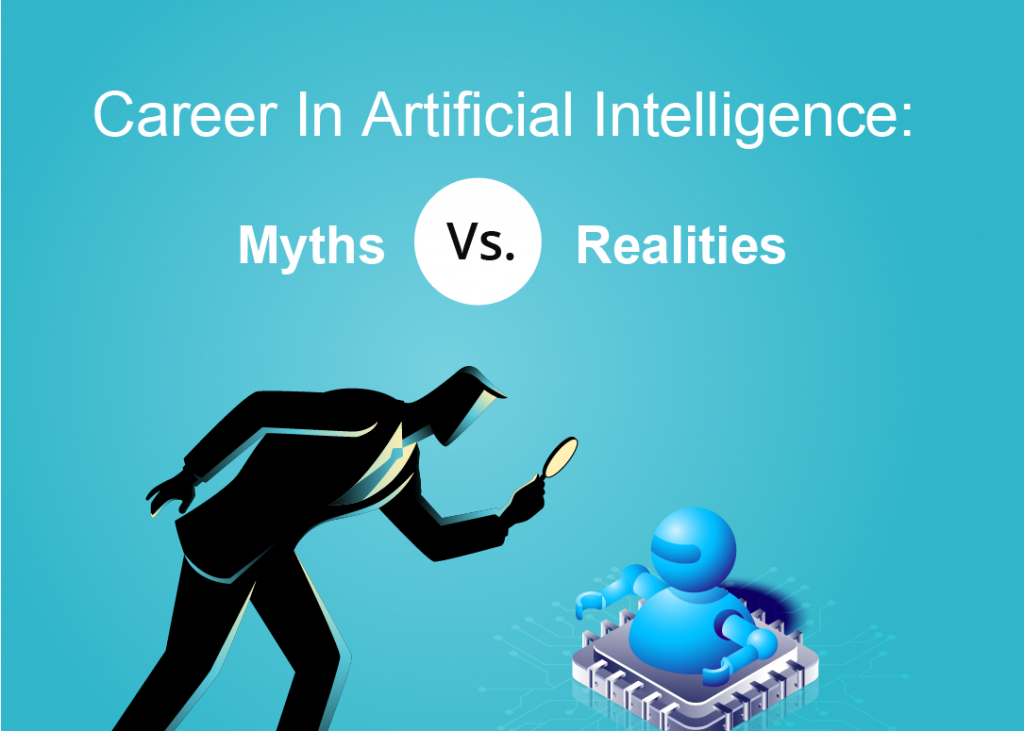 Career In Artificial Intelligence: Myths vs. Realities